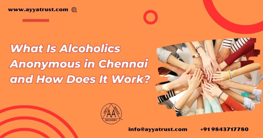 What Is Alcoholics Anonymous Chennai and How Does It Work? - Ayya Trust ...