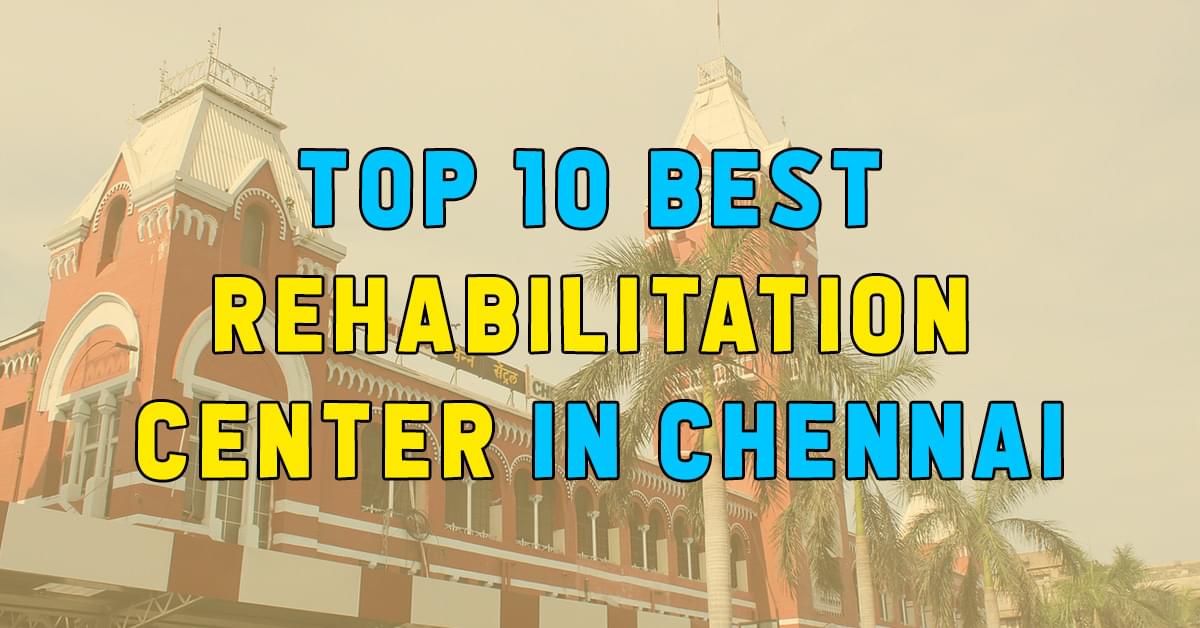 Top 10 Best Rehabilitation Centers in Chennai for Recovery - Ayya Trust ...